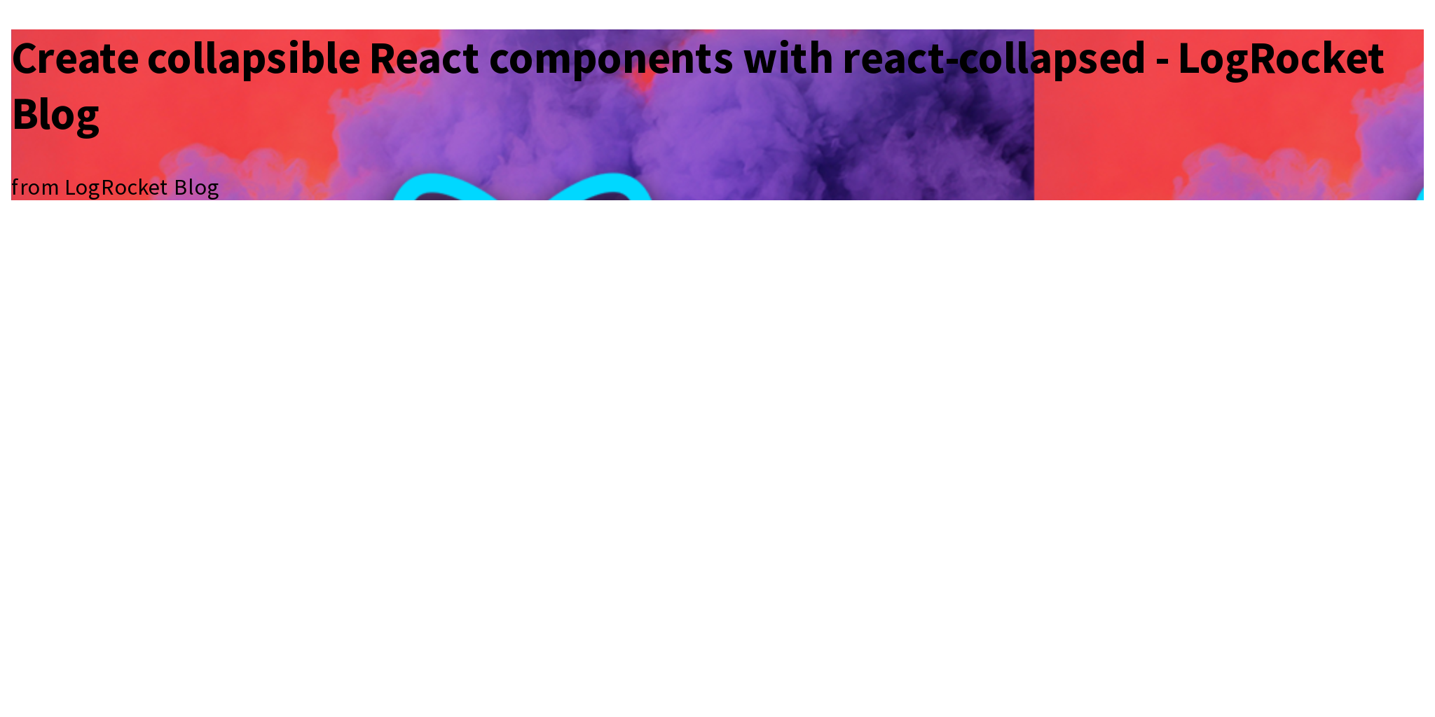 Create Collapsible React Components With React Collapsed Logrocket Blog Briefly
