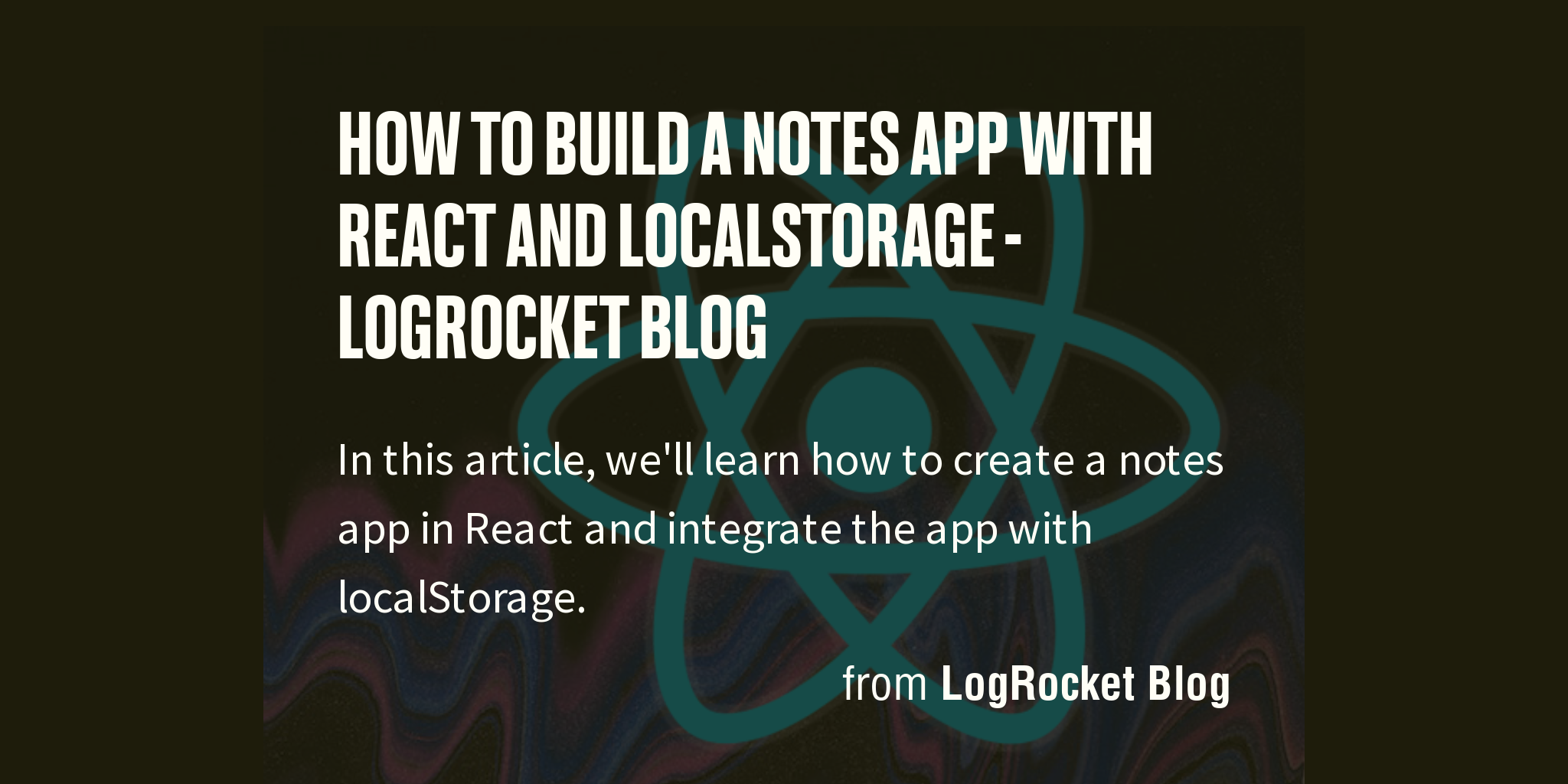 How To Build A Notes App With React And Localstorage Logrocket Blog