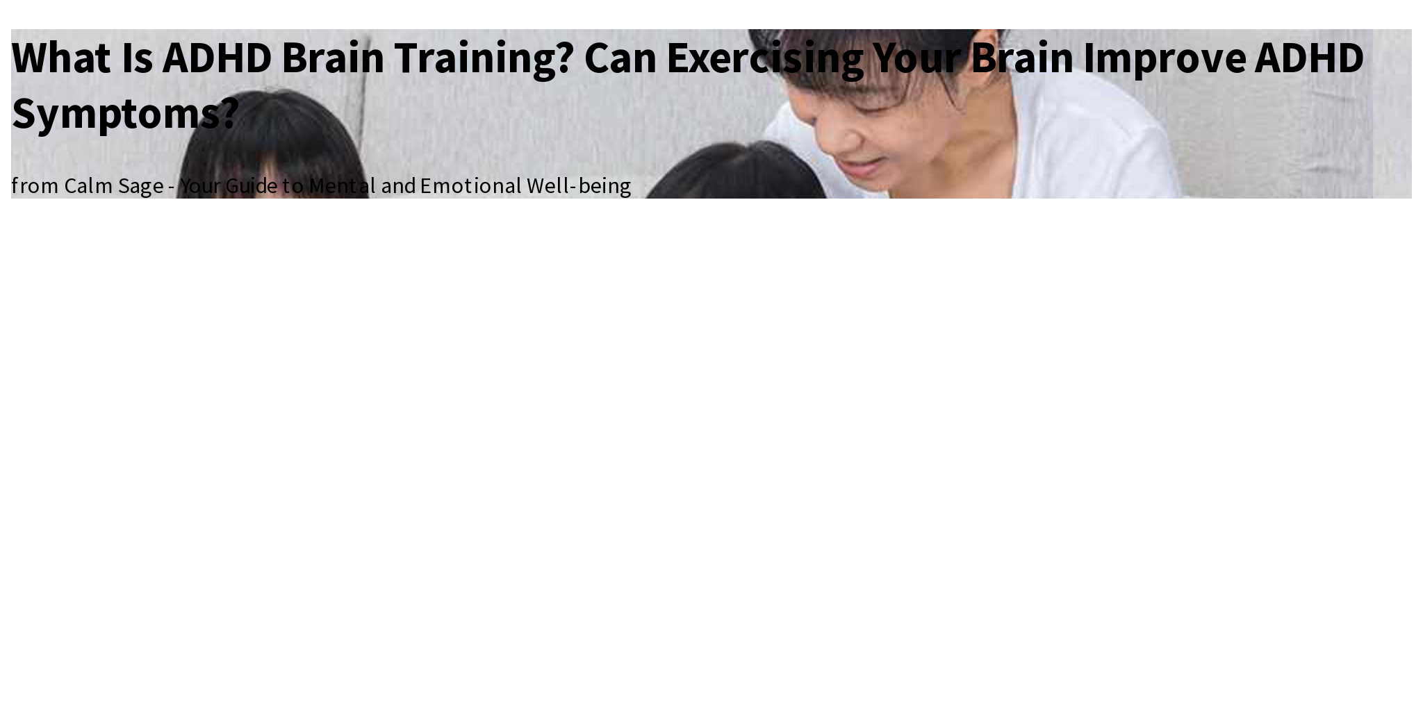 What Is ADHD Brain Training? Can Exercising Your Brain Improve ADHD ...
