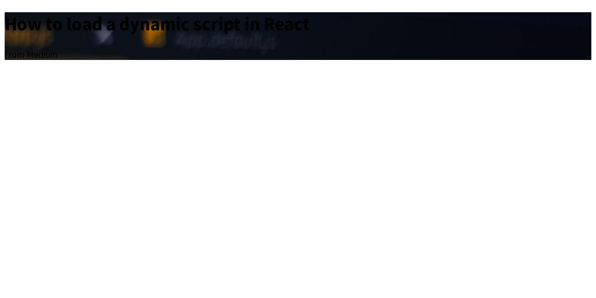 how-to-load-a-dynamic-script-in-react-briefly